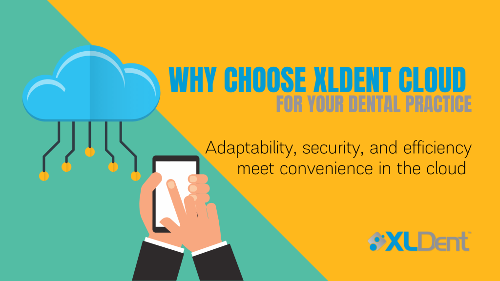 Why Choose XLDent Cloud - XLDent Dental Software